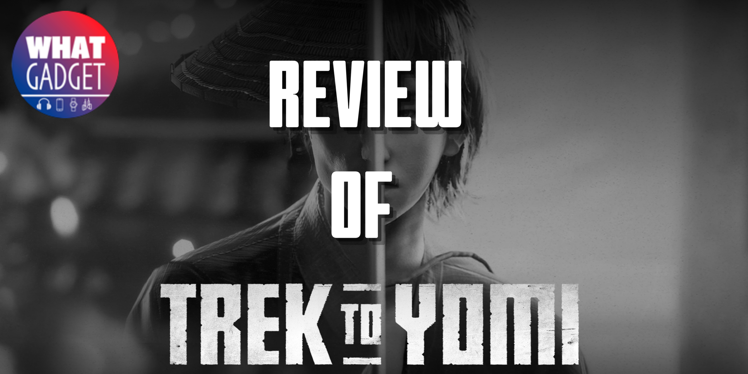 Trek To Yomi Review - What Gadget