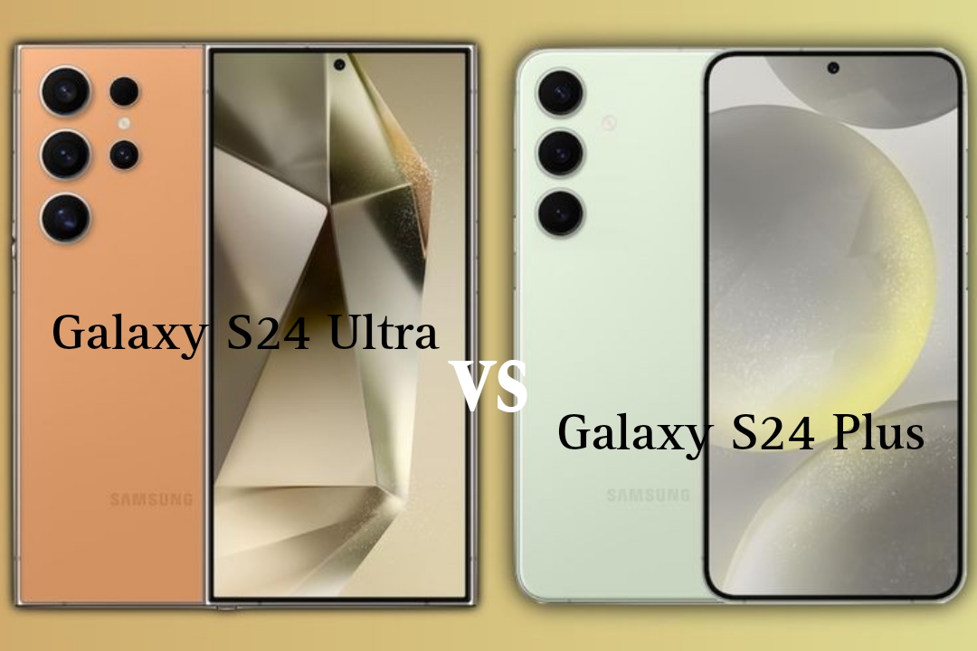 Samsung Galaxy S24 Ultra vs S24 Plus: Full Comparison, Specs, Price ...